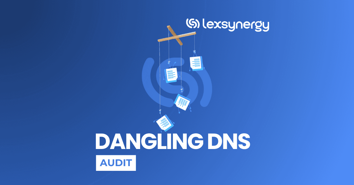 Dangling DNS Audit | Lexsynergy