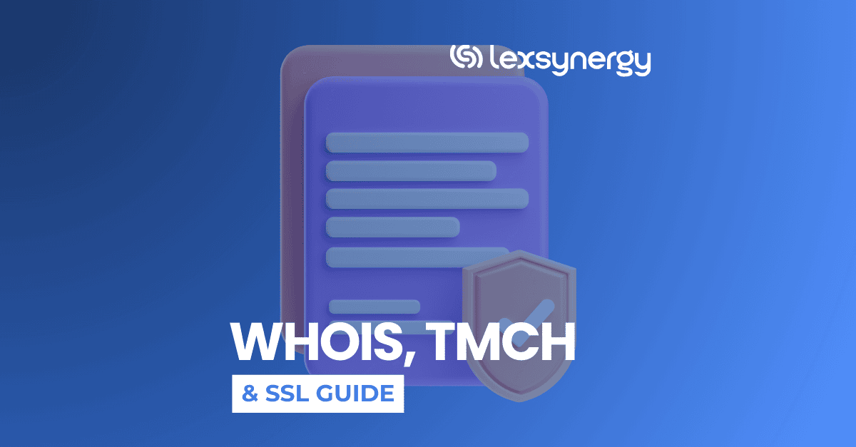 WHOIS, TMCH & SSL Guide | Lexsynergy