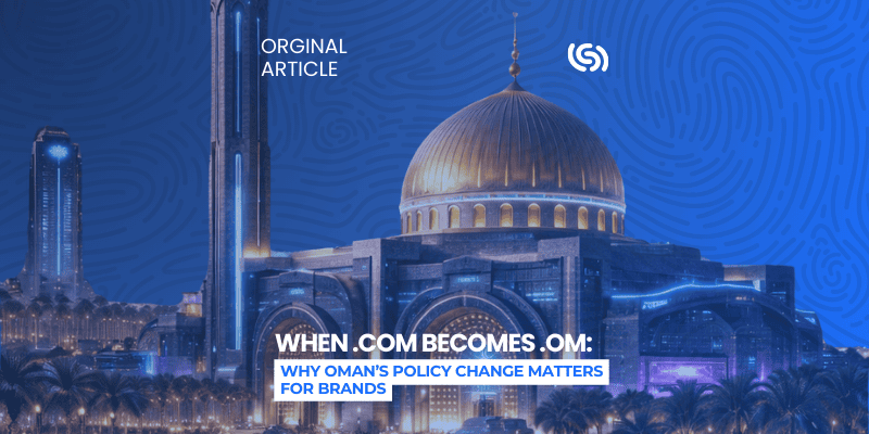 When .com Becomes .om: Why Oman’s Policy Change Matters for Brands ...